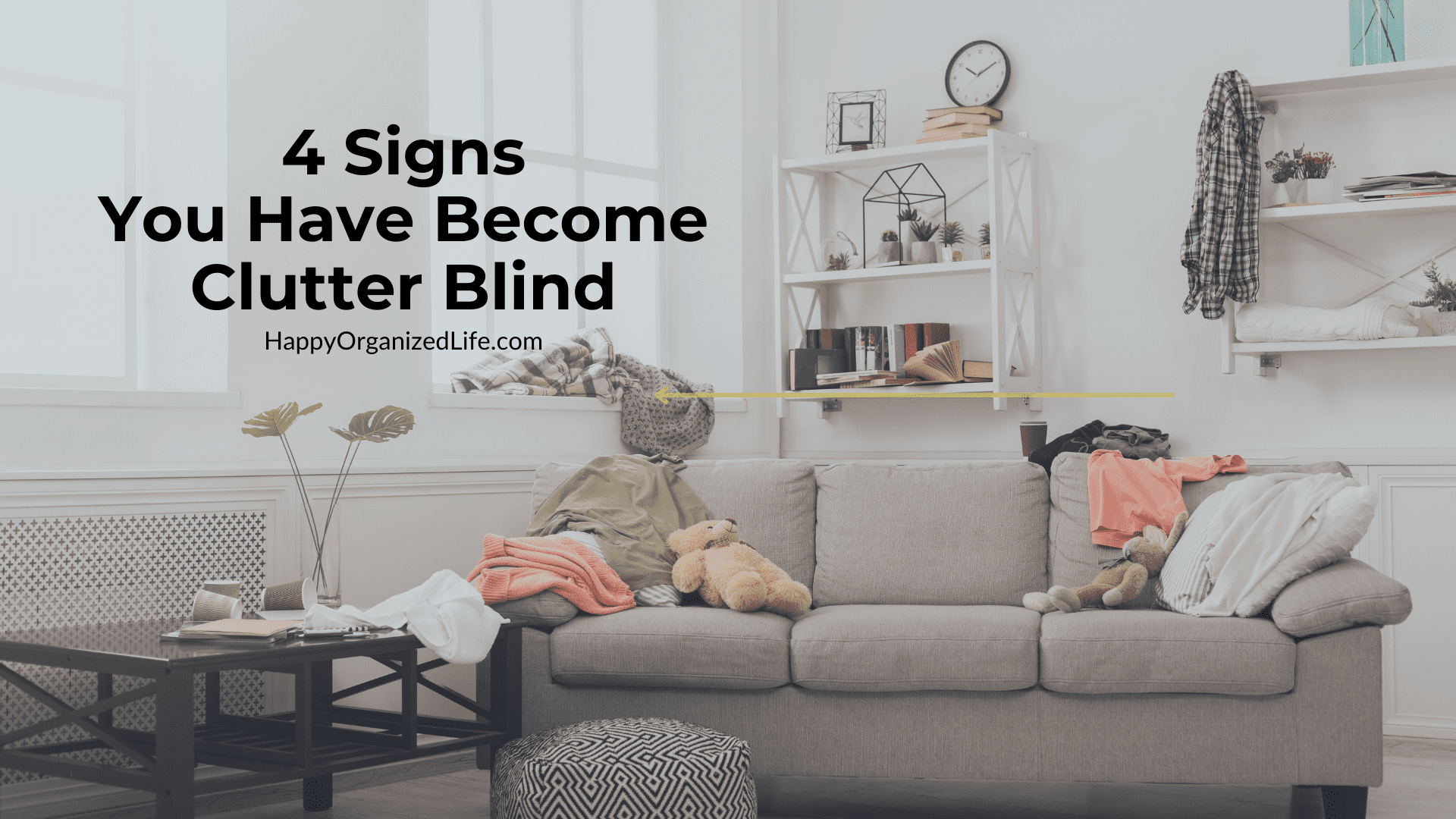 4 Signs You Are Clutter Blind and What to do about it