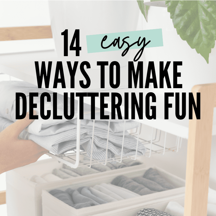 14 Easy and Inexpensive Ways to Make Decluttering Fun